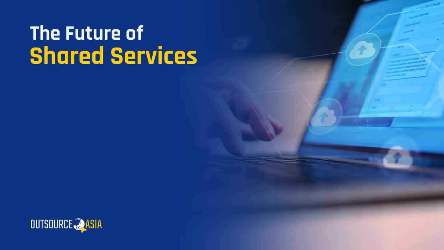 The Future of Shared Services - Outsource Asia